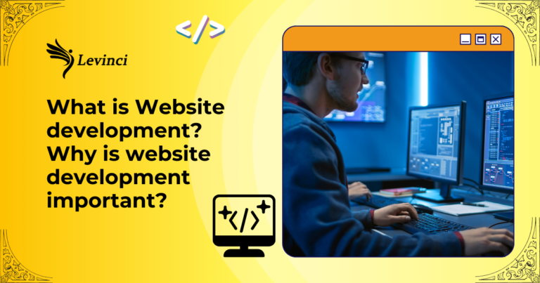 What is Website development? Why is website development important? - Levinci Group